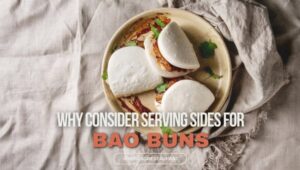 What to Serve with Bao Buns: 10 Delicious Side Dishes 2025